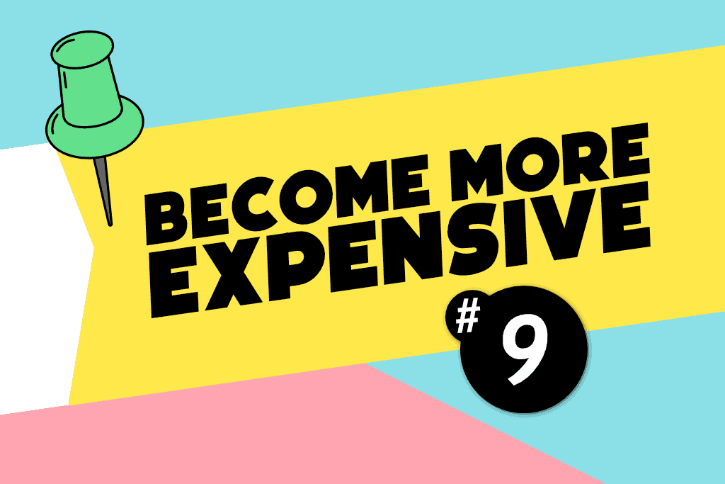 Newsletter #9 - Dear Clients, I'm About To Become More Expensive ...